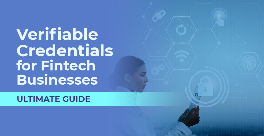 Verifiable Credentials for Fintech Businesses – Ultimate Guide