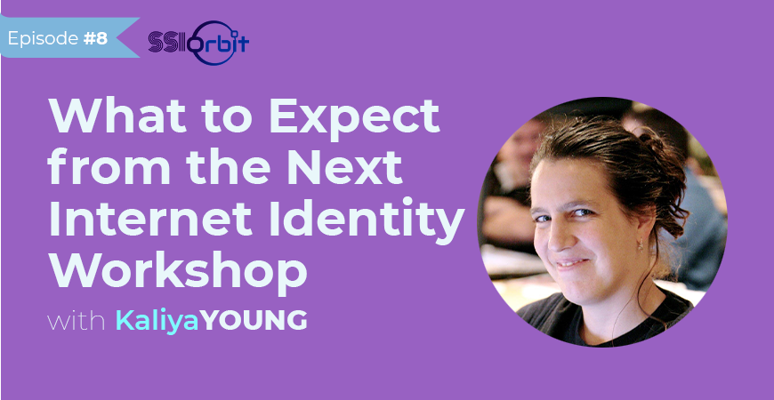 About The Next Internet Identity Workshop (IIW) with Kaliya Young